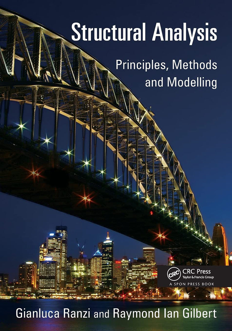 Structural Analysis: Principles, Methods and Modelling by Gianluca Ranzi, Raymond Ian Gilbert ...