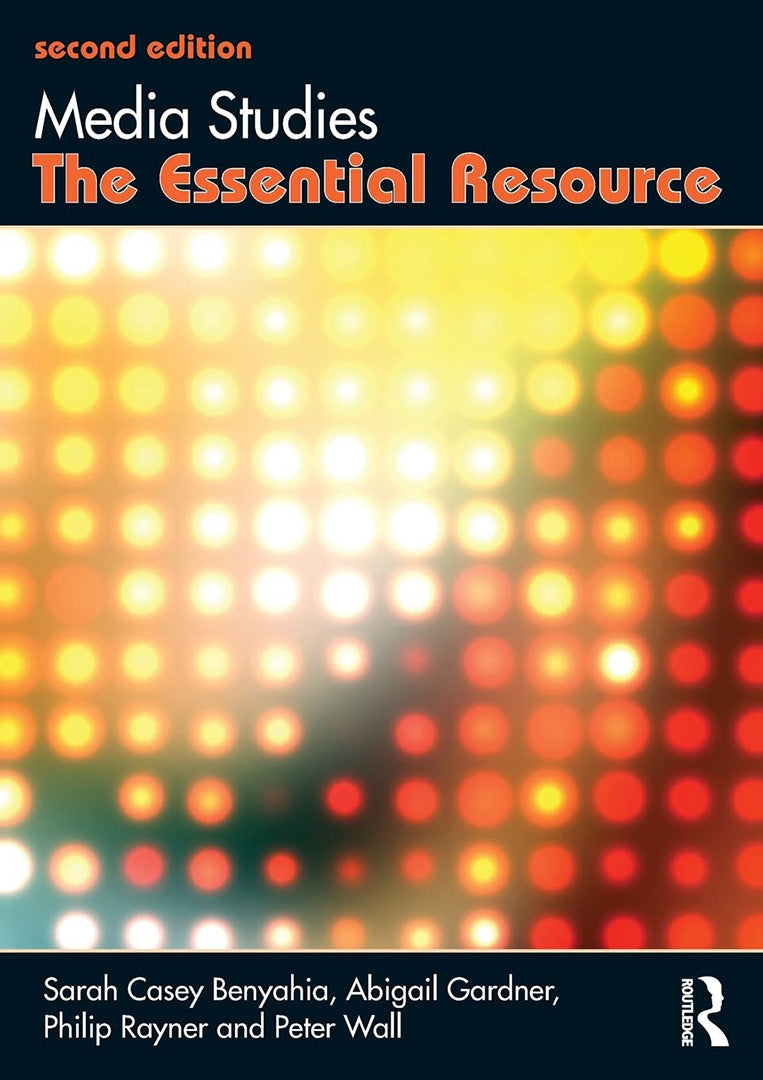 Media Studies: The Essential Resource by Sarah Casey Benyahia, Abigail ...