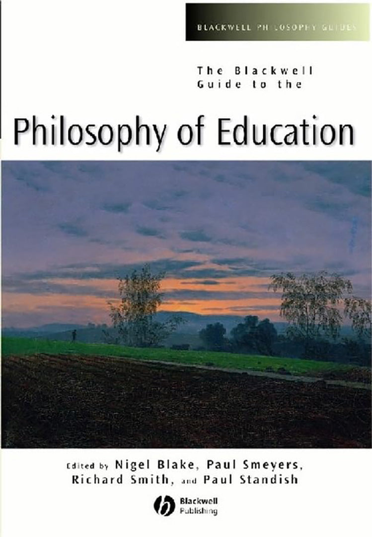The Blackwell Guide To The Philosophy Of Education by Nigel Blake ...