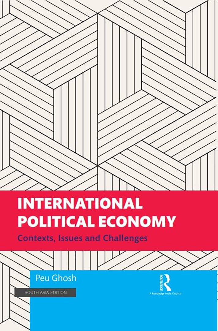 International Political Economy: Contexts, Issues and Challenges by Peu ...
