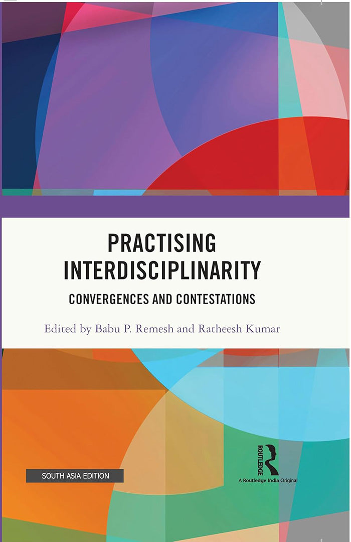 Practising Interdisciplinarity: Convergences and Contestations by Babu ...