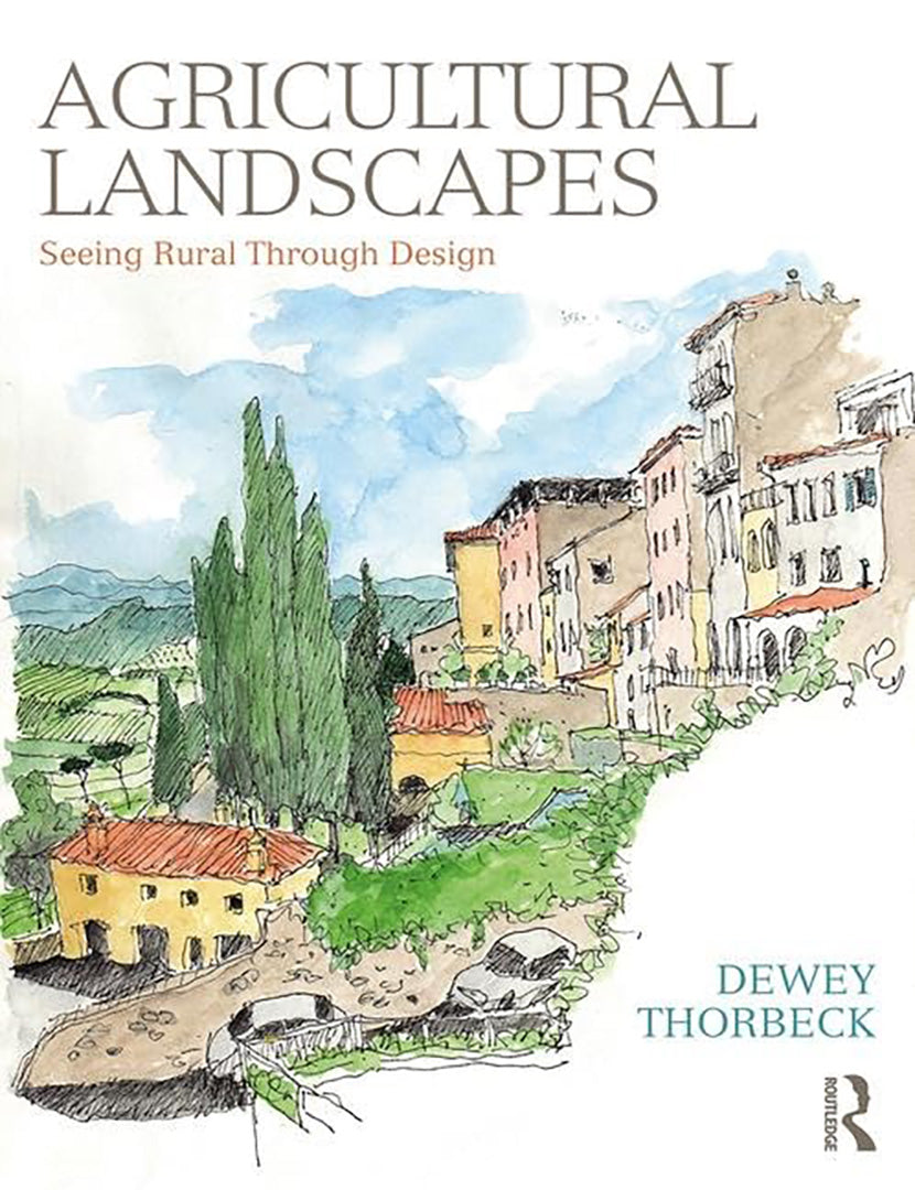 Agricultural Landscapes:Seeing Rural Through Design by Thorbeck ...