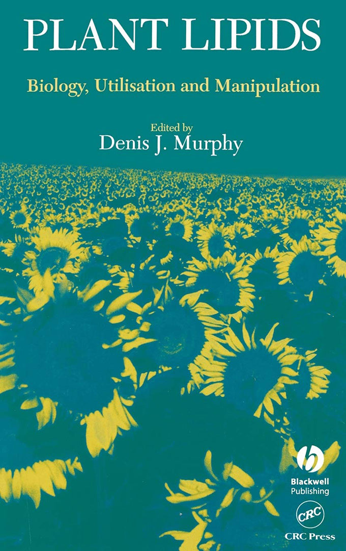 Plant Lipids: Biology, Utilisation and Manipulation by Denis J. Murphy — Atlantic Publishing Group