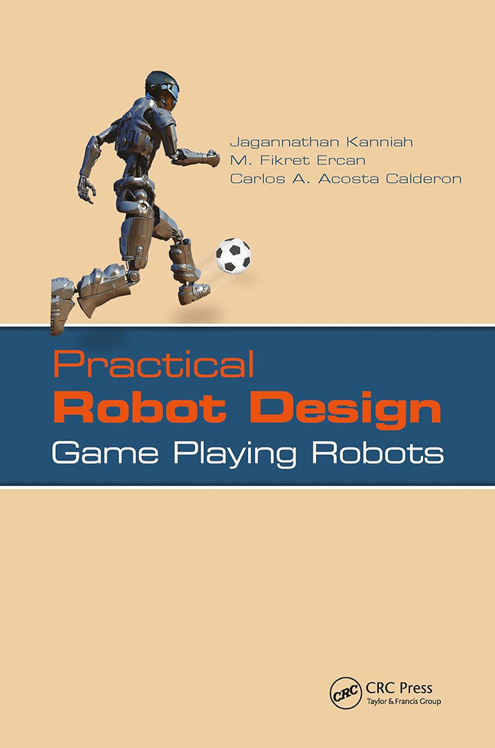 Practical Robot Design: Game Playing Robots by Jagannathan Kanniah, M ...