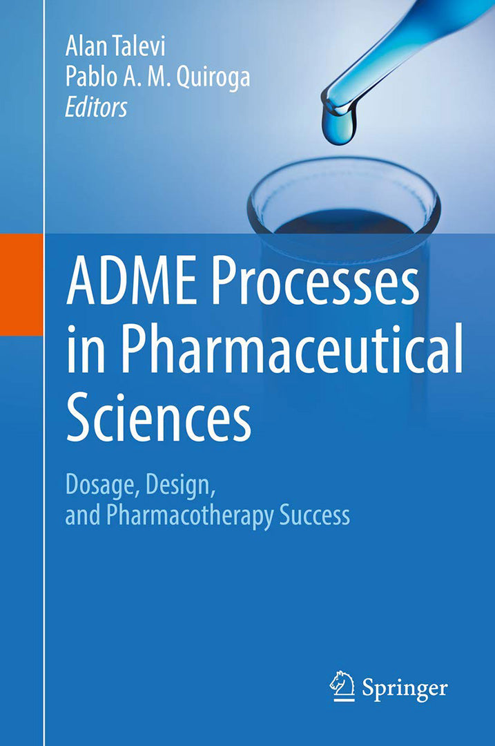 ADME Processes in Pharmaceutical Sciences-Dosage Design and Pharmacotherapy Success by Talevi ...