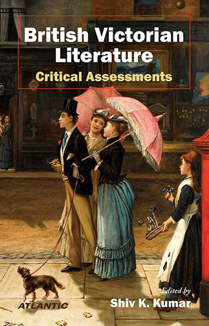 British Victorian Literature: Critical Assessments by Shiv K. Kumar ...