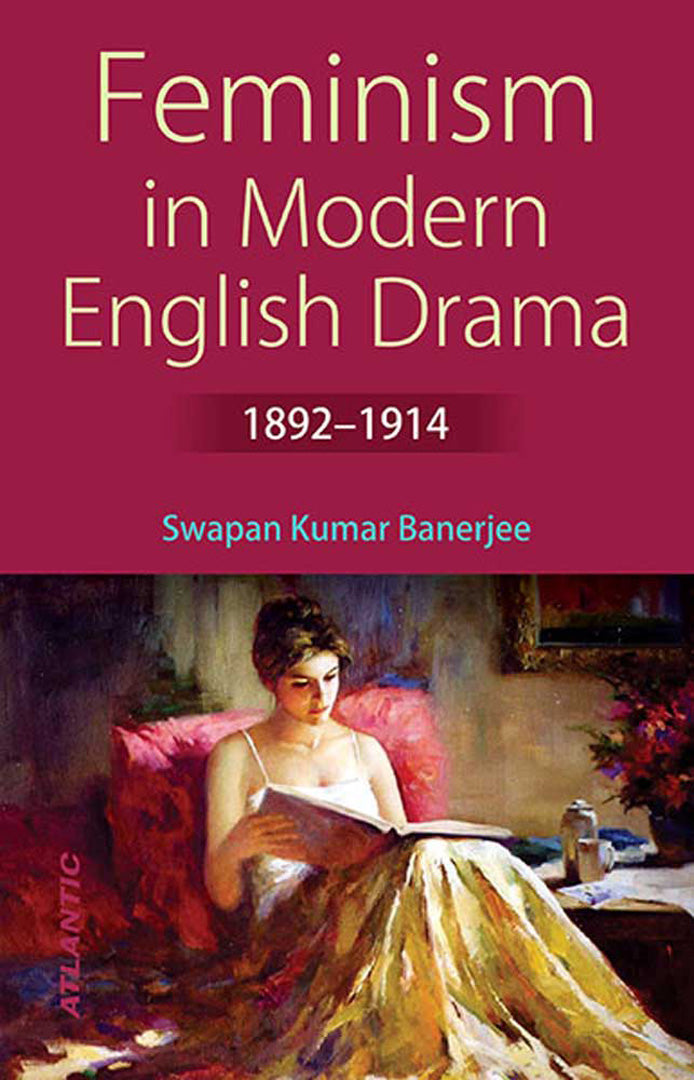 Feminism In Modern English Drama (1892-1914) by Swapan Kumar Banerjee ...