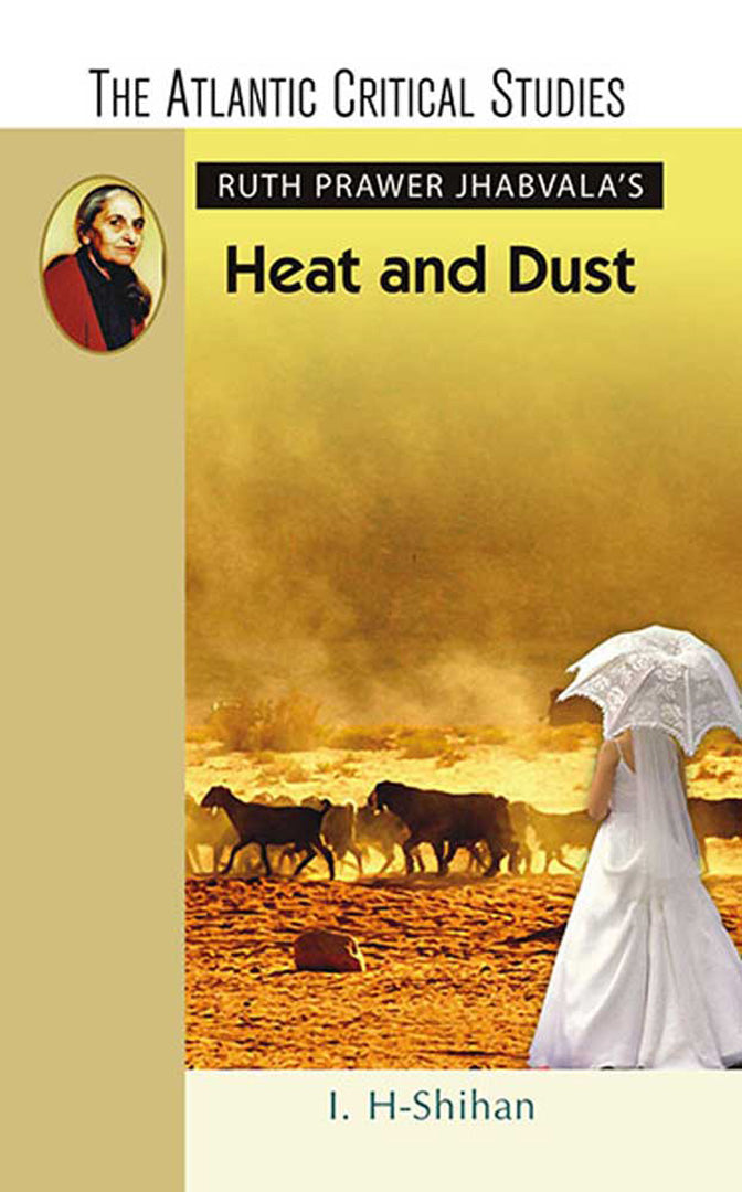 Ruth Prawer Jhabvala'S Heat And Dust by I. H. Shihan — Atlantic ...