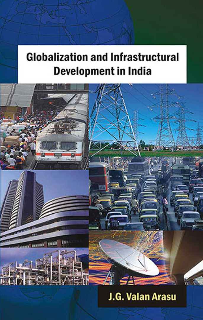 Globalization And Infrastructural Development In India by J.G. Valan ...