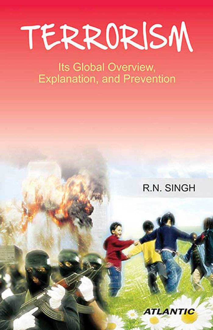 Terrorism: Its Global Overview, Explanation, And Prevention by R.N ...