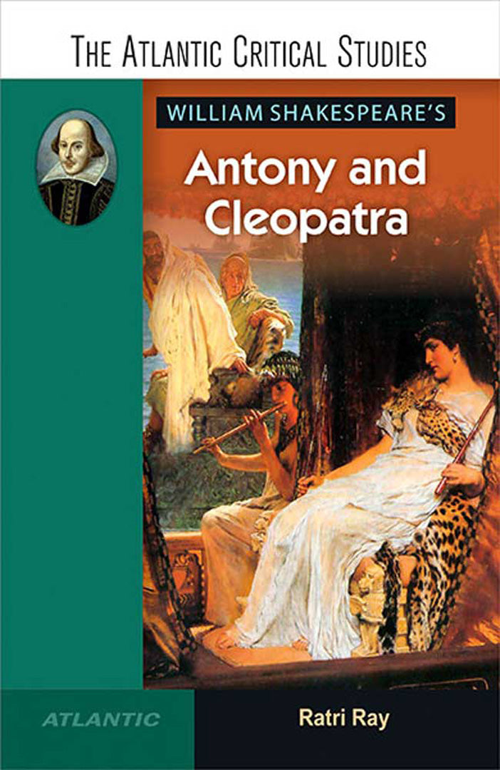 William Shakespeare'S Antony And Cleopatra by Ratri Ray — Atlantic ...