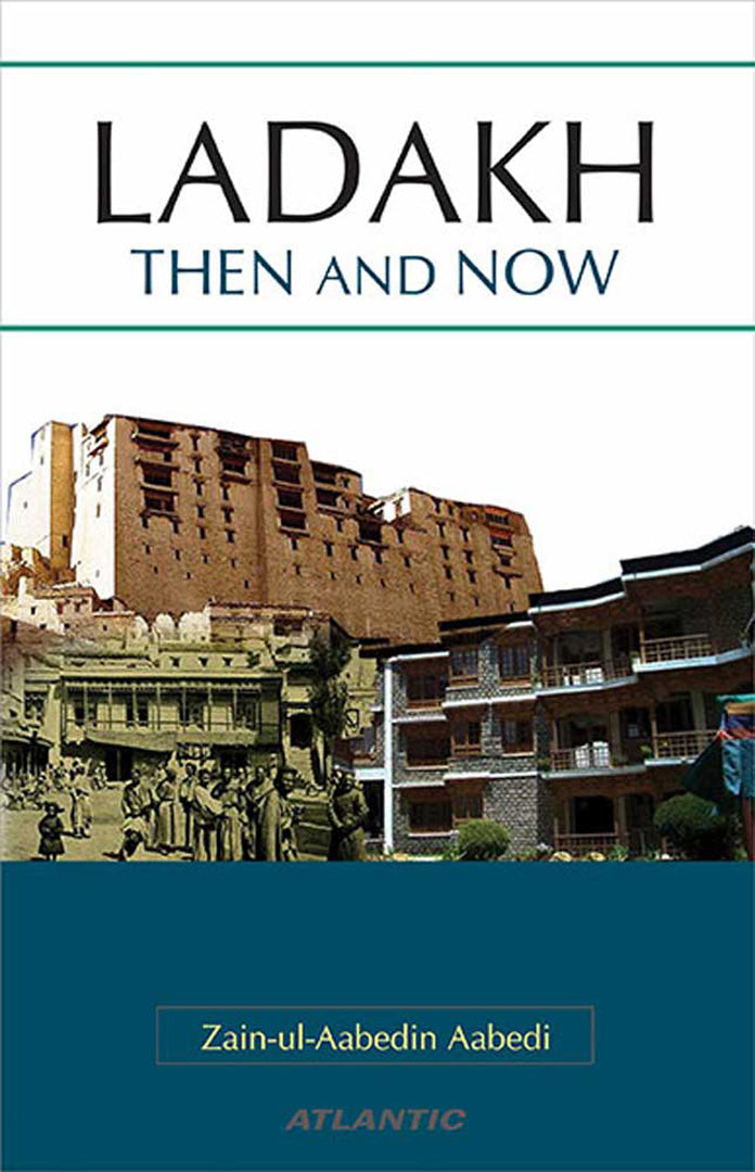 Ladakh Then And Now by Zain-ul-Aabedin Aabedi — Atlantic Publishing Group