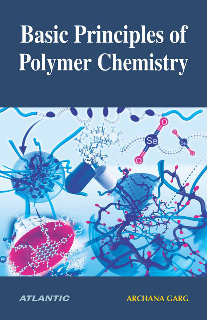 Basic Principles Of Polymer Chemistry by Archana Garg — Atlantic ...