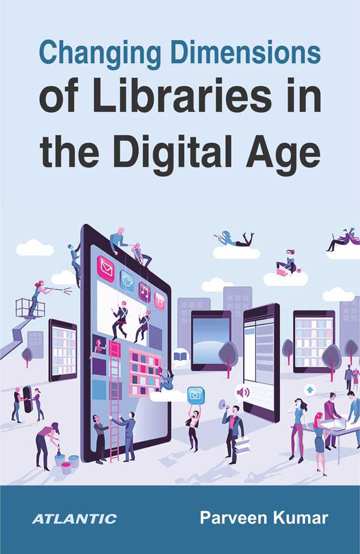 Changing Dimensions of Libraries in the Digital Age by Parveen Kumar ...