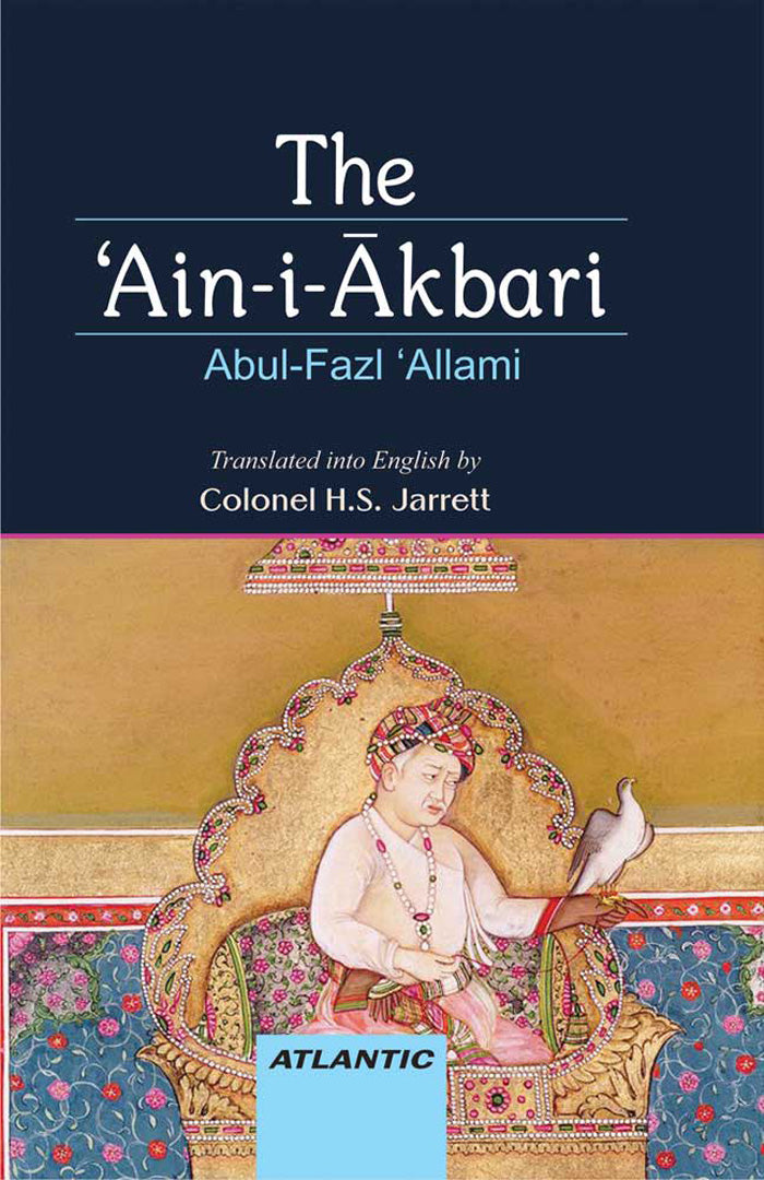 The 'Ain-i-Akbari by Abul-Fazl 'Allami — Atlantic Publishing Group