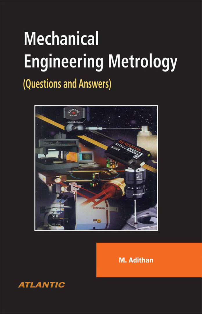 Mechanical Engineering Metrology: (Questions and Answers) by M. Adithan ...