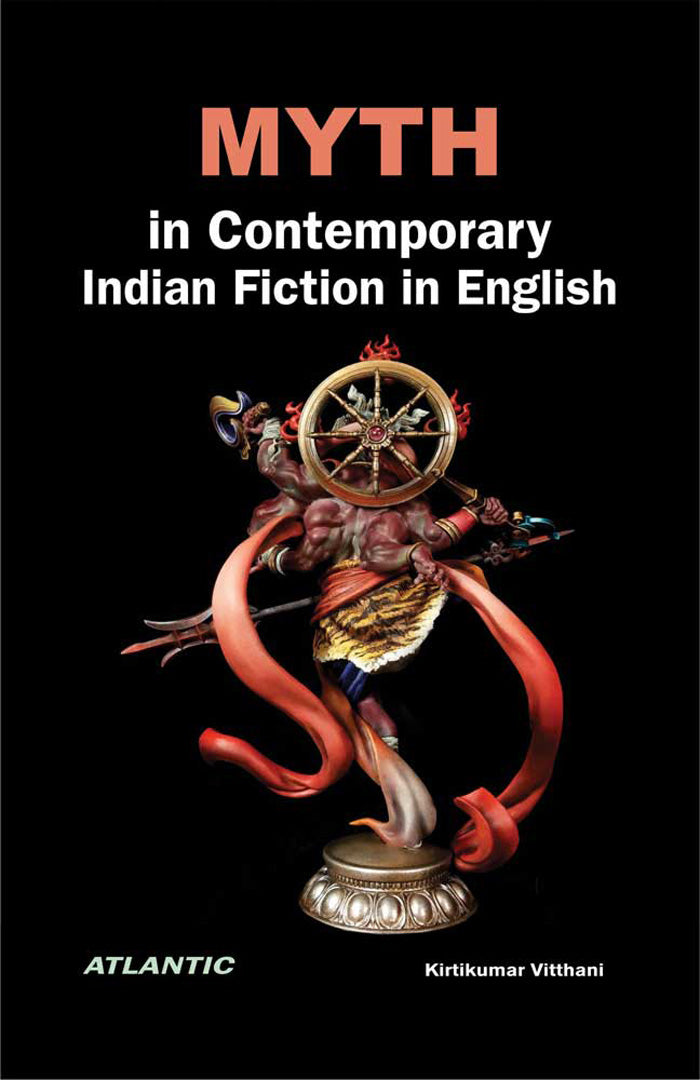 Myth in Contemporary Indian Fiction in English by Kirtikumar Vitthani ...