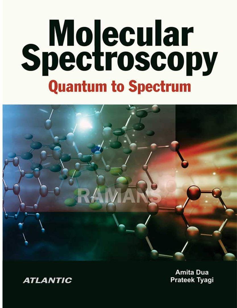 Molecular Spectroscopy: Quantum to Spectrum by Amita Dua, Prateek Tyagi ...