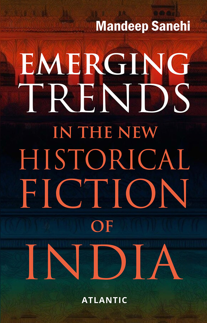 Emerging Trends in the New Historical Fiction of India by Mandeep ...