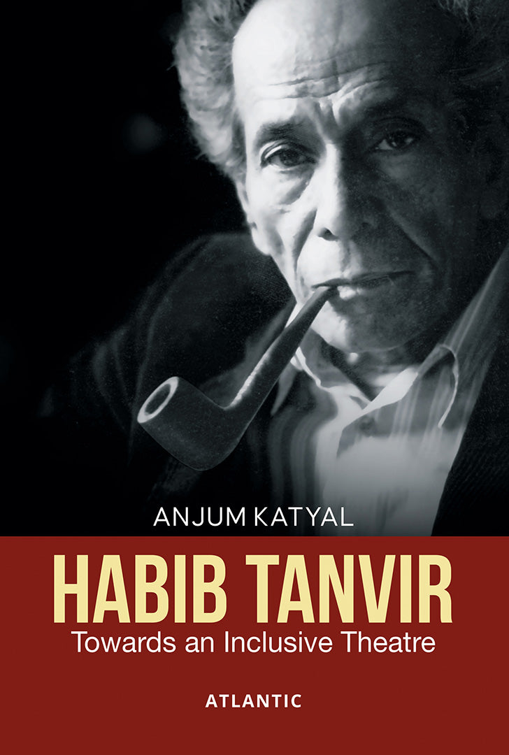 Habib Tanvir: Towards an Inclusive Theatre by Anjum Katyal — Atlantic ...
