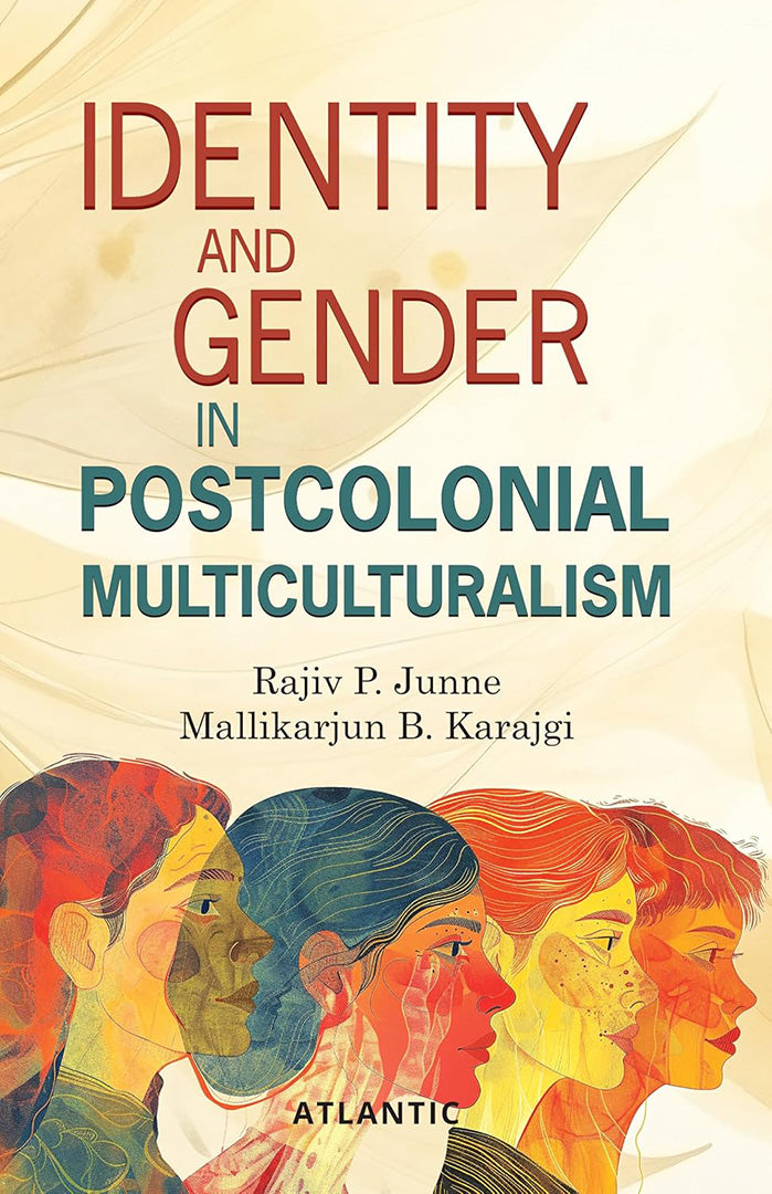 Identity and Gender in Postcolonial Multiculturalism by Rajiv P. Junne ...