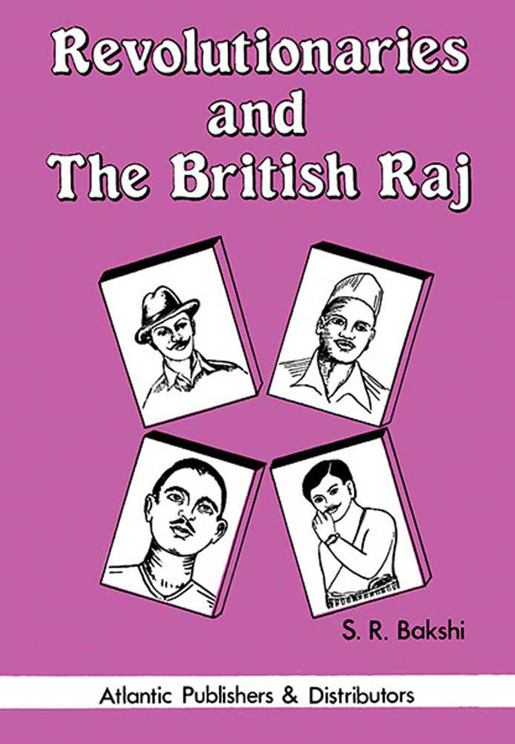 Revolutionaries And The British Raj by S.R. Bakshi — Atlantic ...
