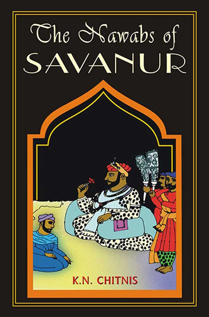 The Nawabs Of Savanur by K.N. Chitnis — Atlantic Publishing Group