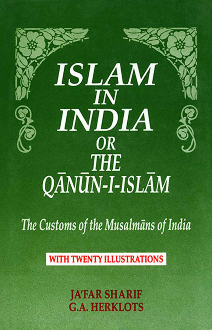 Islam In India or The Qanun-I-Islam: The Customs of the Musalmans of ...