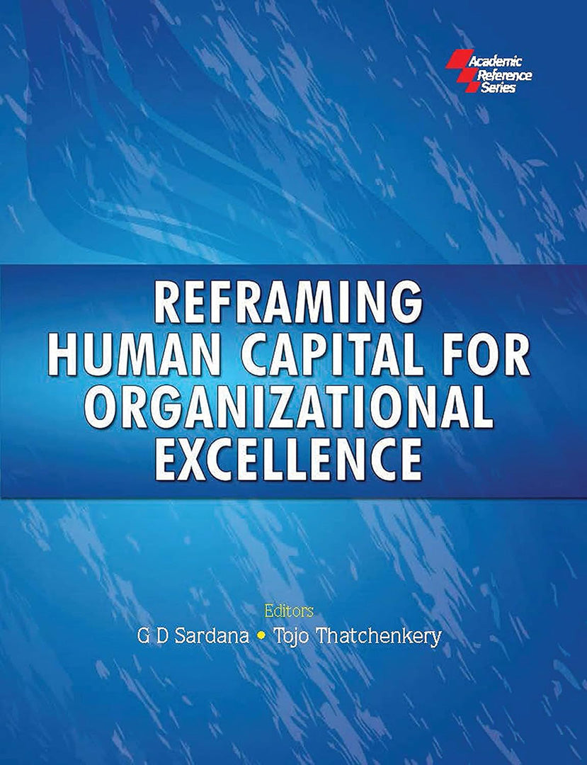 Reframing Human Capital For Organizational Excellence by G.D. Sardana, Tojo Thatchenkery ...